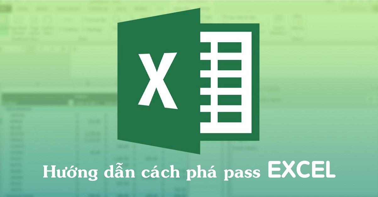 Cách phá pass Excel đơn giản 100% thành công