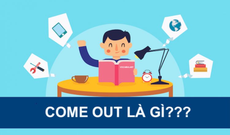 Come Out Là Gì? Cách Hiểu Đúng Về Thuật Ngữ Come Out Hiện Nay
