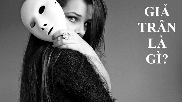 Giả Trân Là Gì? Ý Nghĩa Gì? Cách Nhận Biết Người Giả Trân